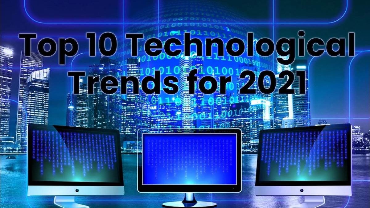 Top 10 Technological Trends for 2021 | Technology Timesnow
