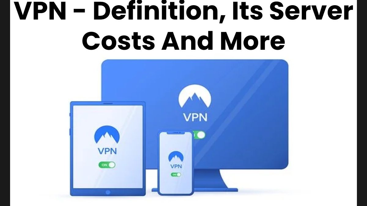 VPN - Definition, Its Server Costs And More | Technology Timesnow