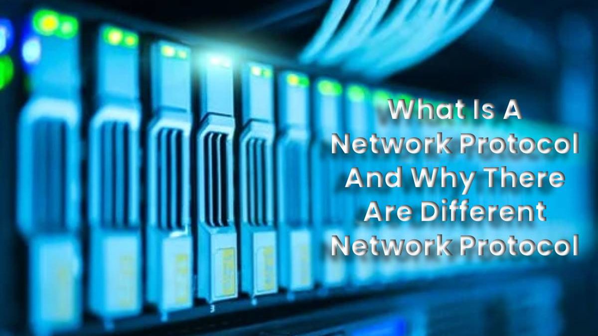 What Is A Network Protocol And Why There Are Different Network Protocol