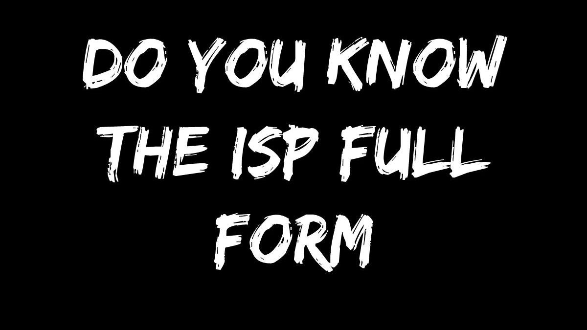 Do you know the ISP Full Form | Technology Timesnow Do you know the ISP Full Form | Technology Timesnow