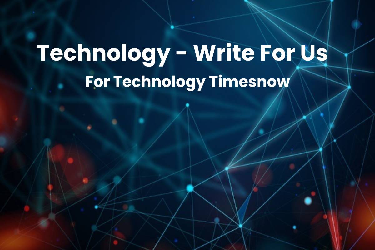 Technology Write For Us (Guest Post) - Technology Timesnow Technology Write For Us (Guest Post) - Technology Timesnow