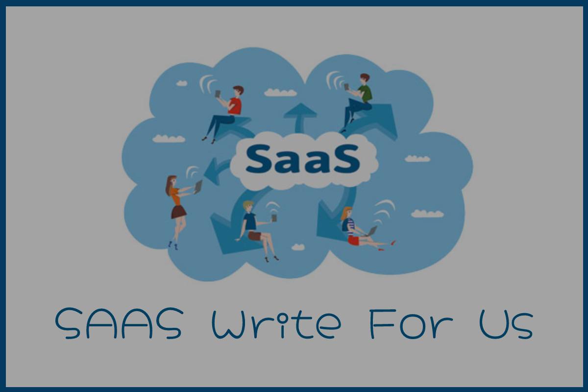 SaaS Write For Us, Guest Post, Contribute for Technology Timesnow SaaS Write For Us, Guest Post, Contribute for Technology Timesnow