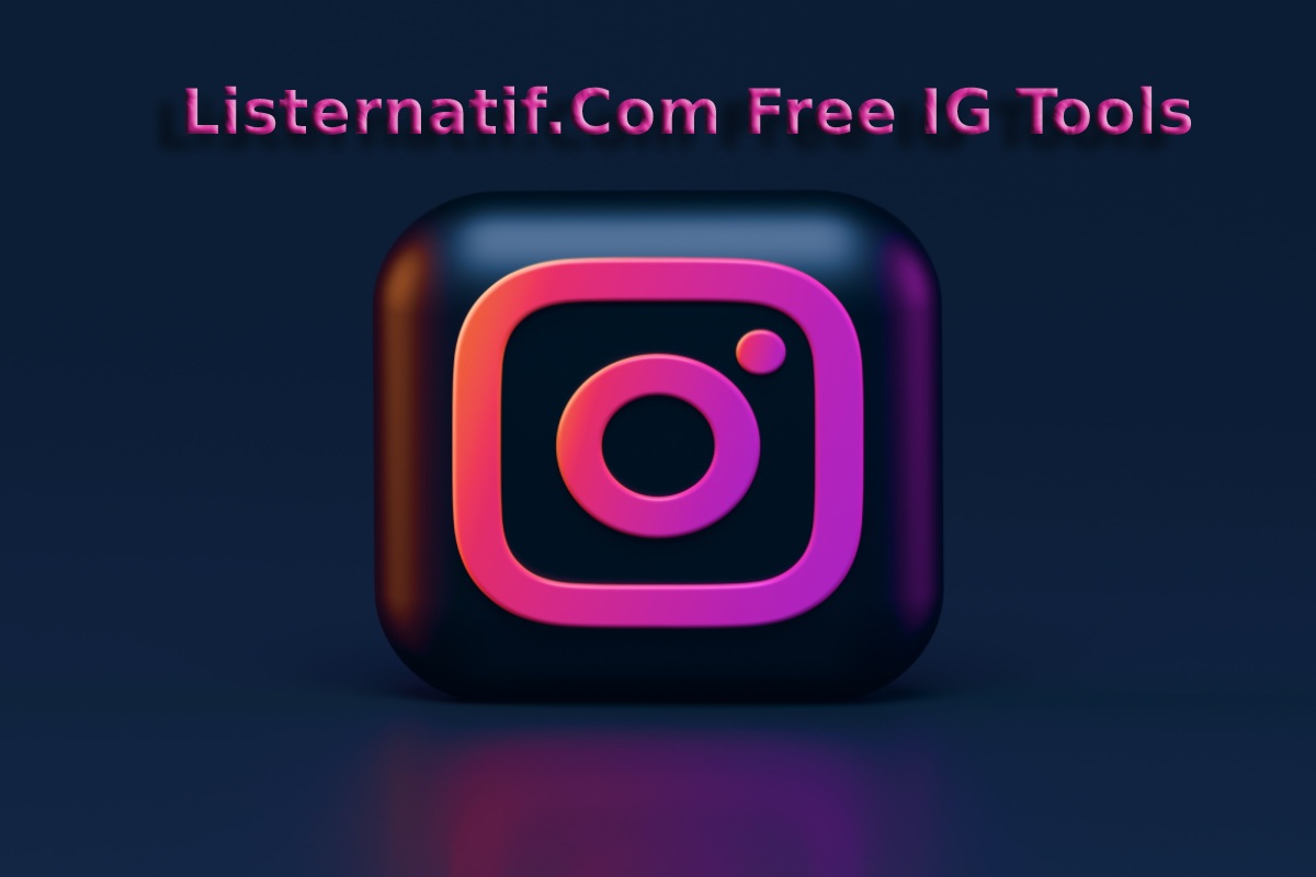 Listernatif.Com Free IG Tools – Everything You Need To Know